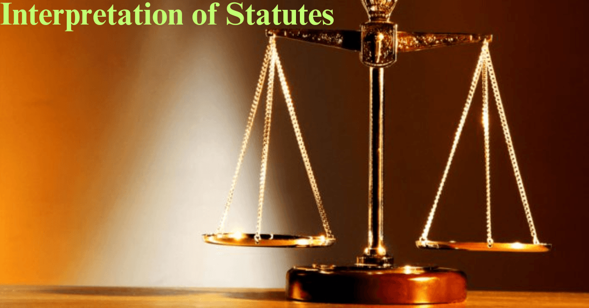 Interpretation of Statutes: The Foundation of Judicial Systems and Its ...