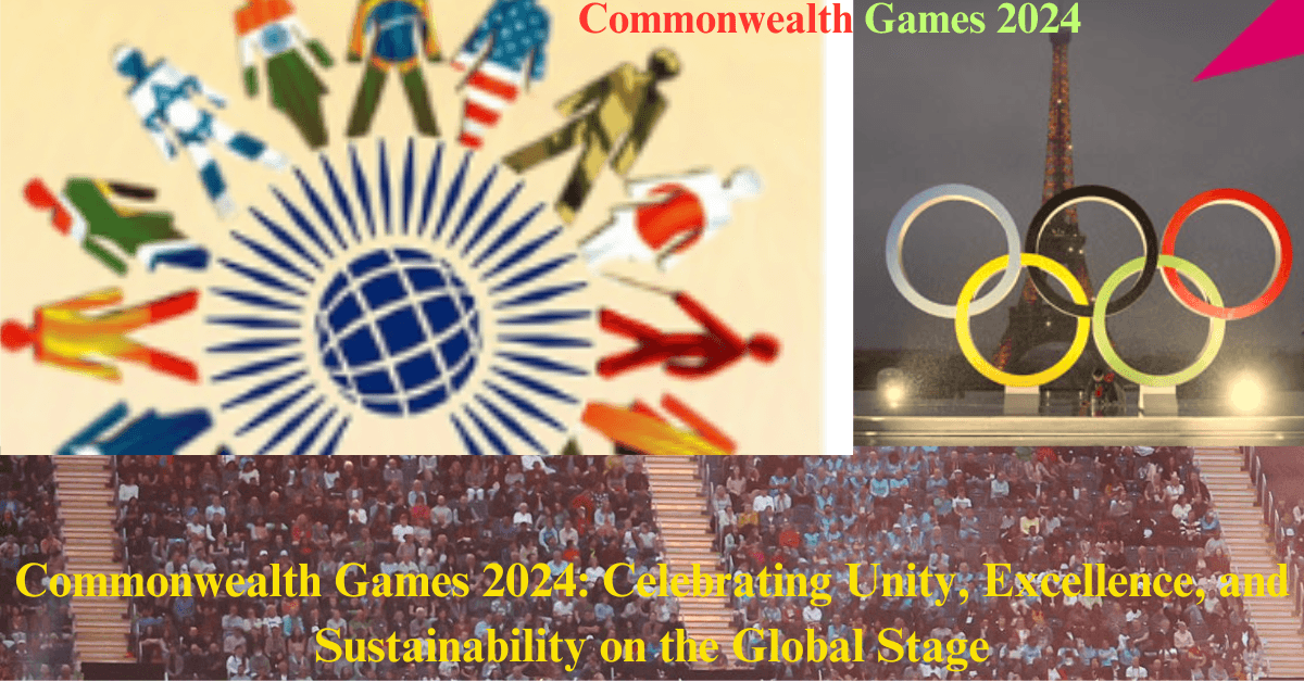 Commonwealth Games 2024: Celebrating Unity, Excellence, and ...