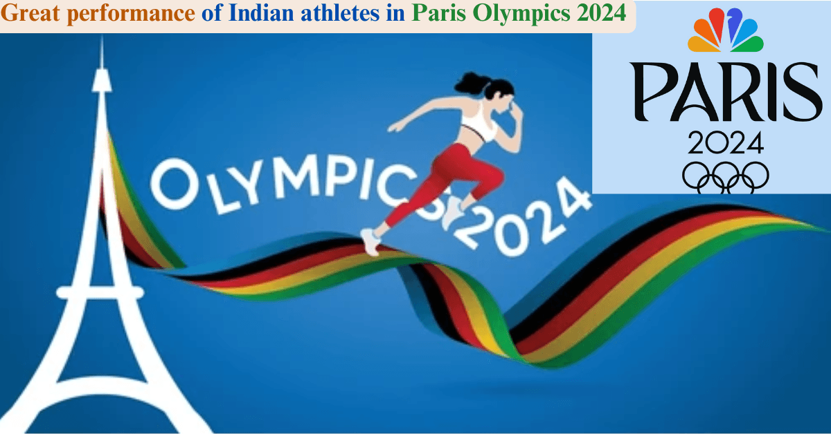 Great performance of Indian athletes in Paris Olympics 2024