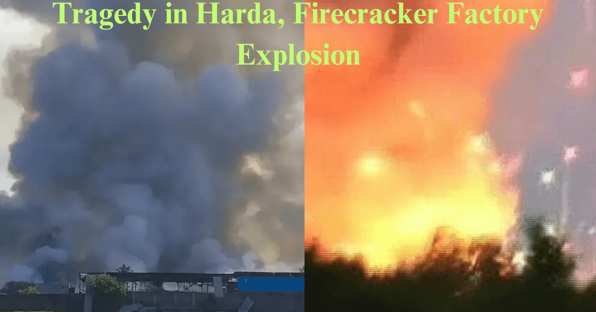 Tragedy in Harda (Madhya Pradesh), Firecracker Factory Explosion