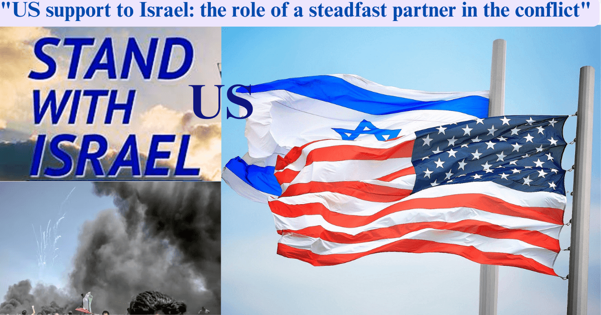 "US support to Israel: the role of a steadfast partner in the conflict"