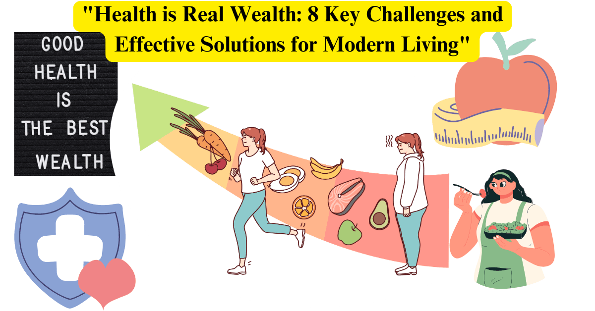 "Health is Real Wealth: 8 Key Challenges and Effective Solutions for ...