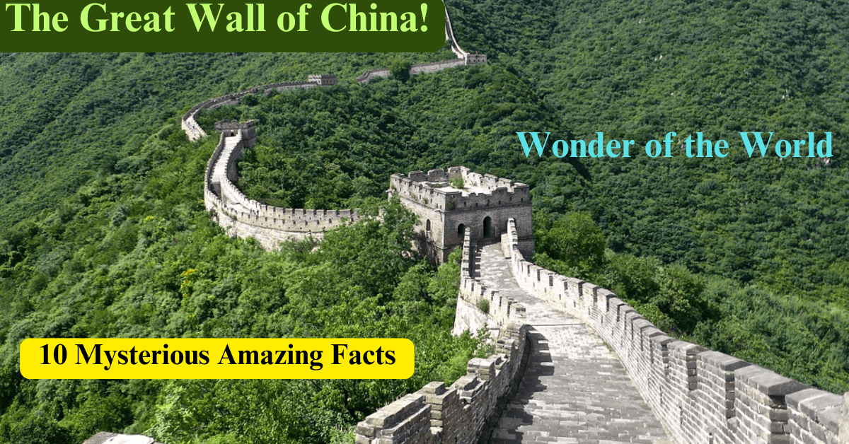 The Great Wall of China! 10 Mysterious Amazing Facts That Make It a ...