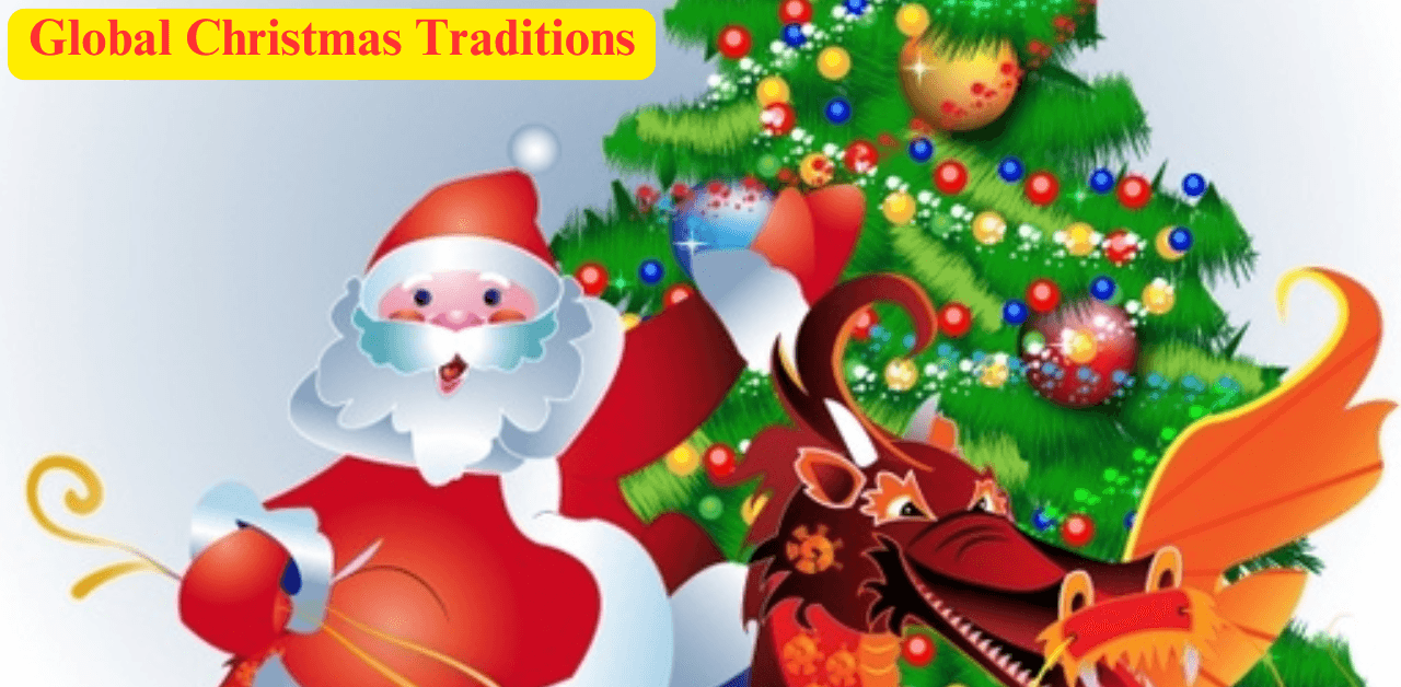 Global Christmas Traditions: Celebrating Love and Joy on December 25th