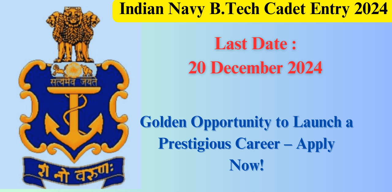 Indian Navy B.Tech Cadet Entry 2024: Golden Opportunity to Launch a ...