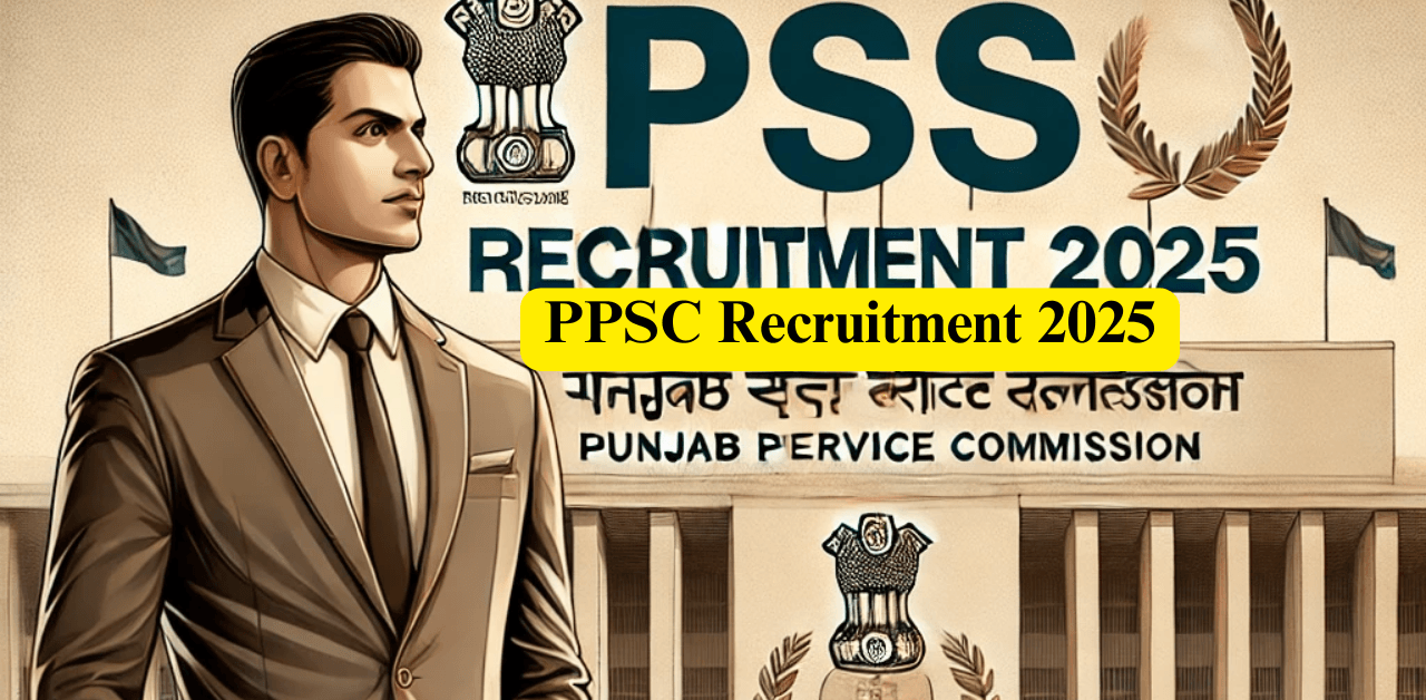 PPSC Recruitment 2025: Apply Now for Civil Services Exam - Eligibility ...