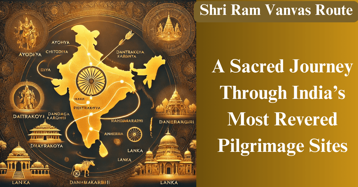 Shri Ram Vanvas Route: A Sacred Journey Through India’s Most Revered ...