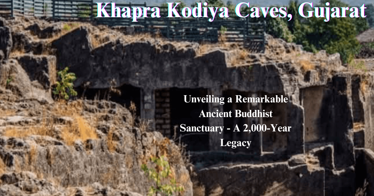 Khapra Kodiya Caves, Gujarat: Unveiling a Remarkable Ancient Buddhist ...
