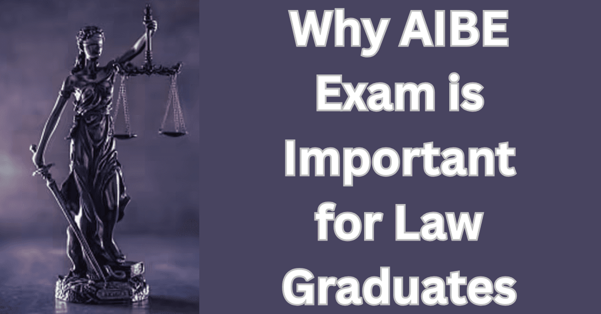 Why AIBE Exam is Important for Law Graduates: Benefits, Career Scope ...