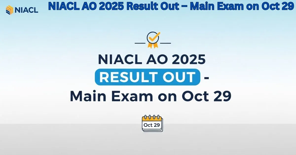 NIACL AO 2025 Result Out – Main Exam on Oct 29