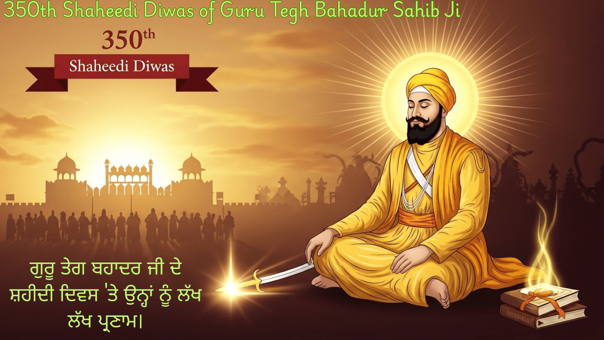 10 Powerful Facts About the 350th Shaheedi Diwas of Guru Tegh Bahadur
